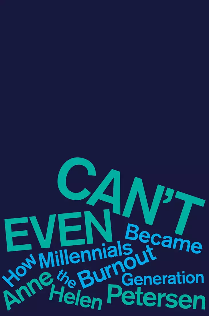 Produktuaren irudia: Can't Even: How Millennials Becomed the Burnout Generation, Anne Helen Petersen-en eskutik